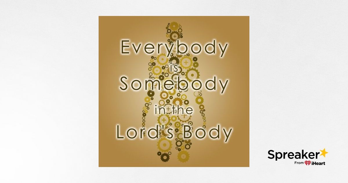 Everybody is Somebody in the Lord's Body