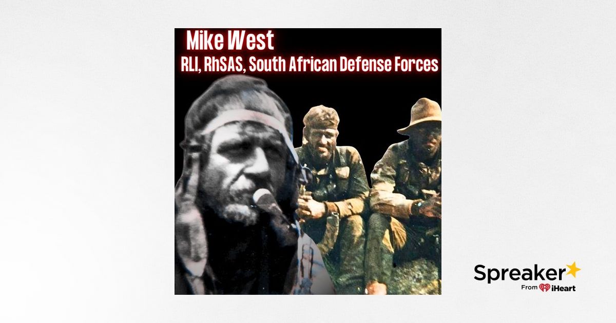 Rhodesian Light Infantry, South Africa Recce | Mike West | Ep. 294