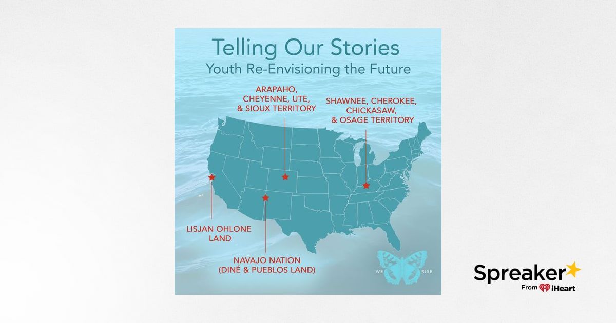 Telling Our Stories: Youth Re-Envisioning the Future, Ep. 34