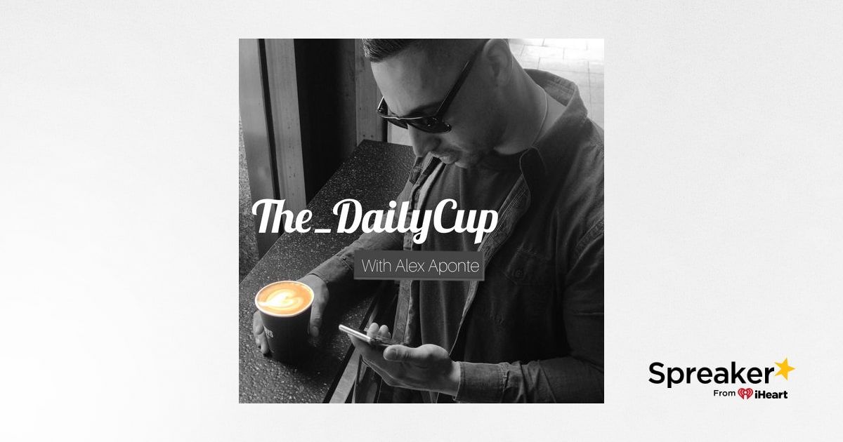 The_DailyCup with Alex Aponte