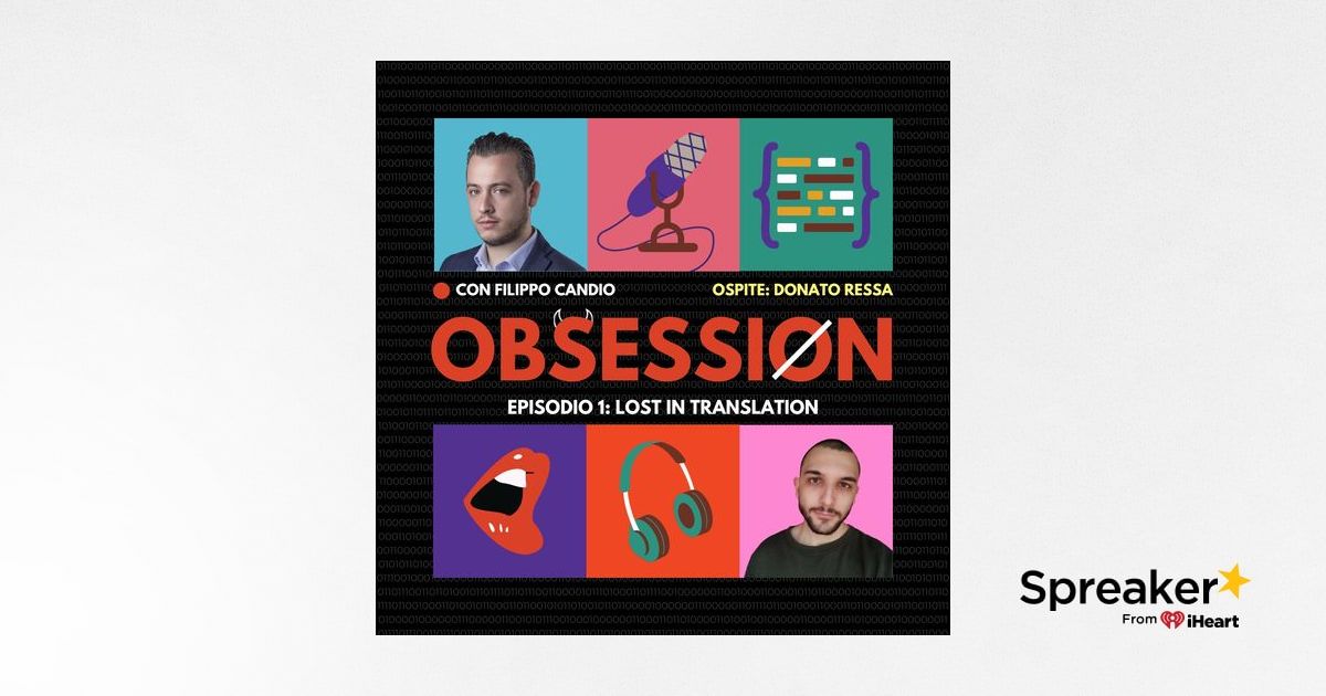 Obsession - Episodio 1: Lost in translation. Intervista a Donato Ressa