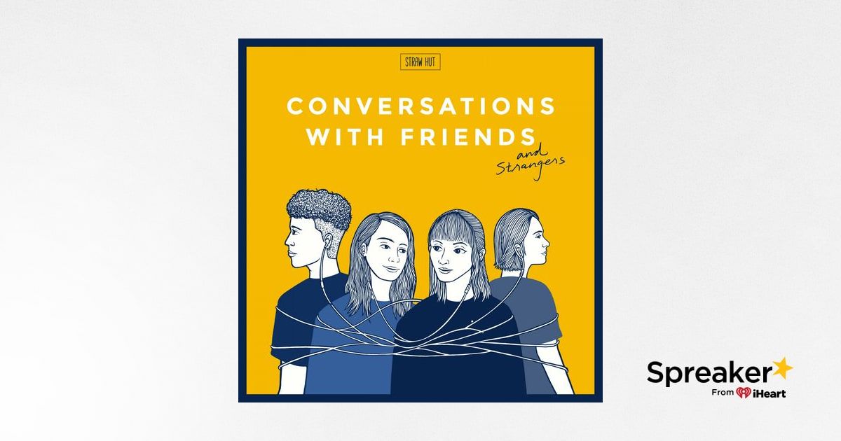 Conversations With Friends & Strangers