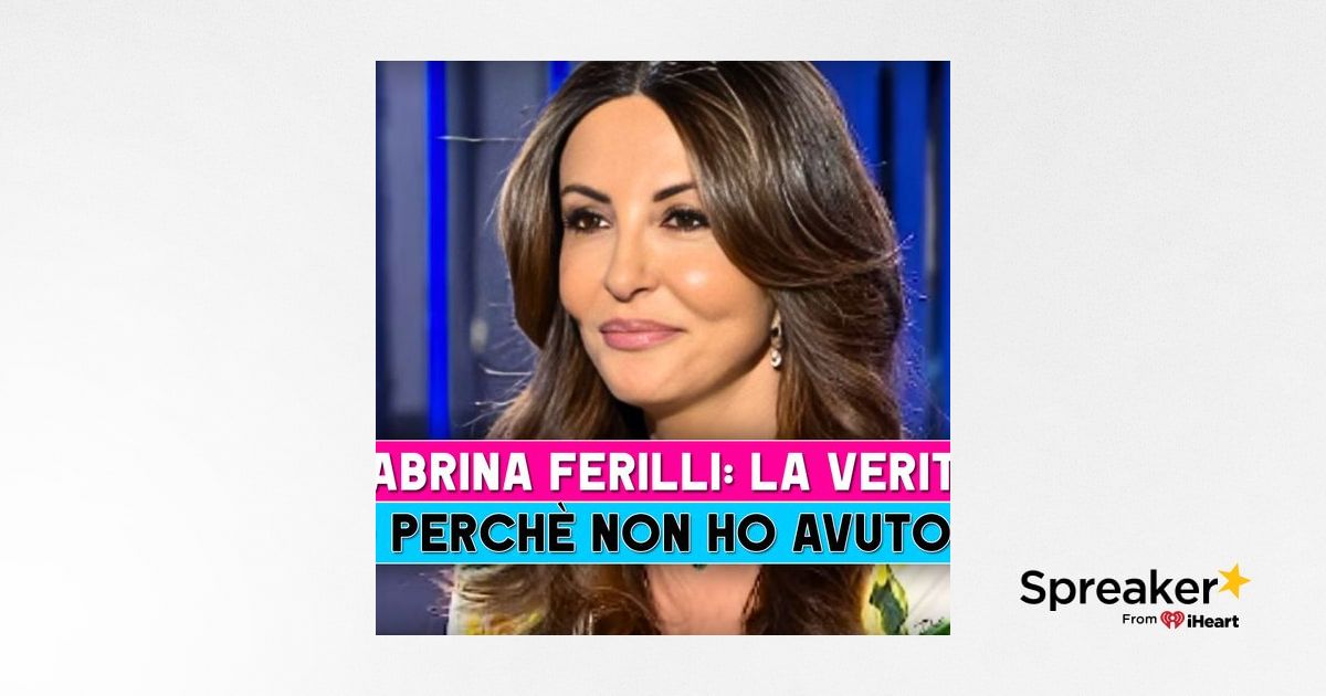 Sabrina Ferilli, La Verità: Ecco Perchè Non Ho Avuto Figli!