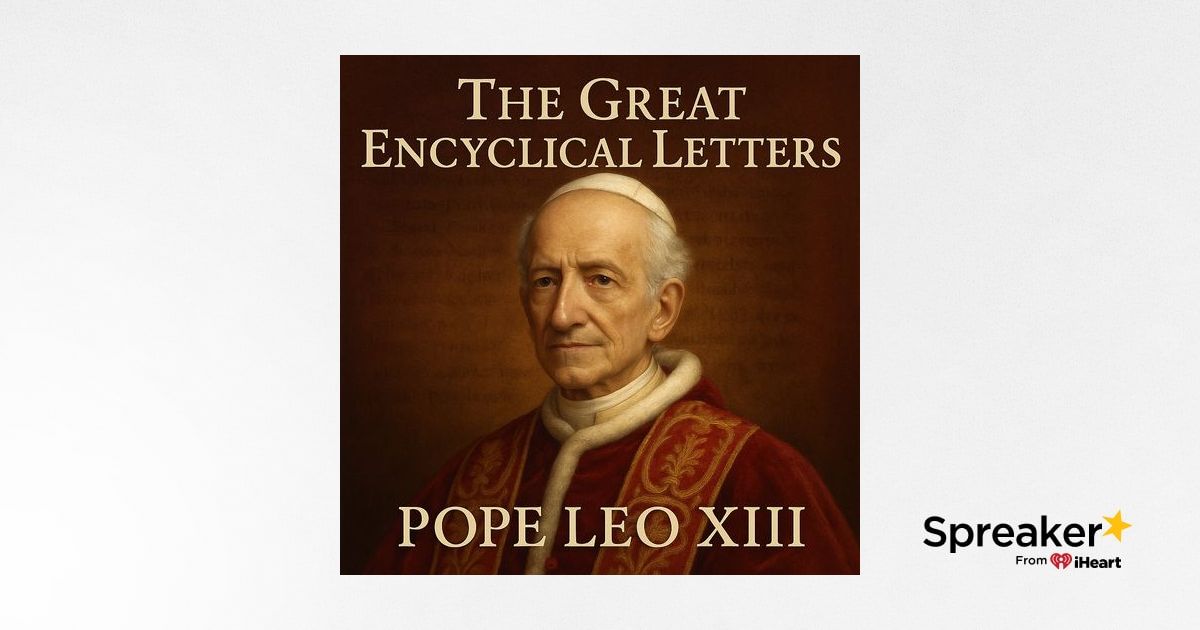 The Great Encyclical Letters of Pope Leo XIII – Catholic Teaching on ...