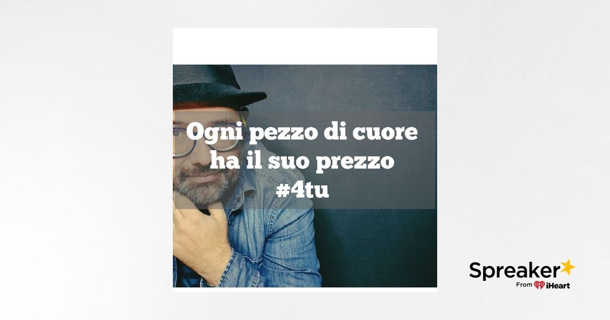 Episodio 977 - Monologo d'amore : Ogni pezzo di cuore ha il suo prezzo #4tu