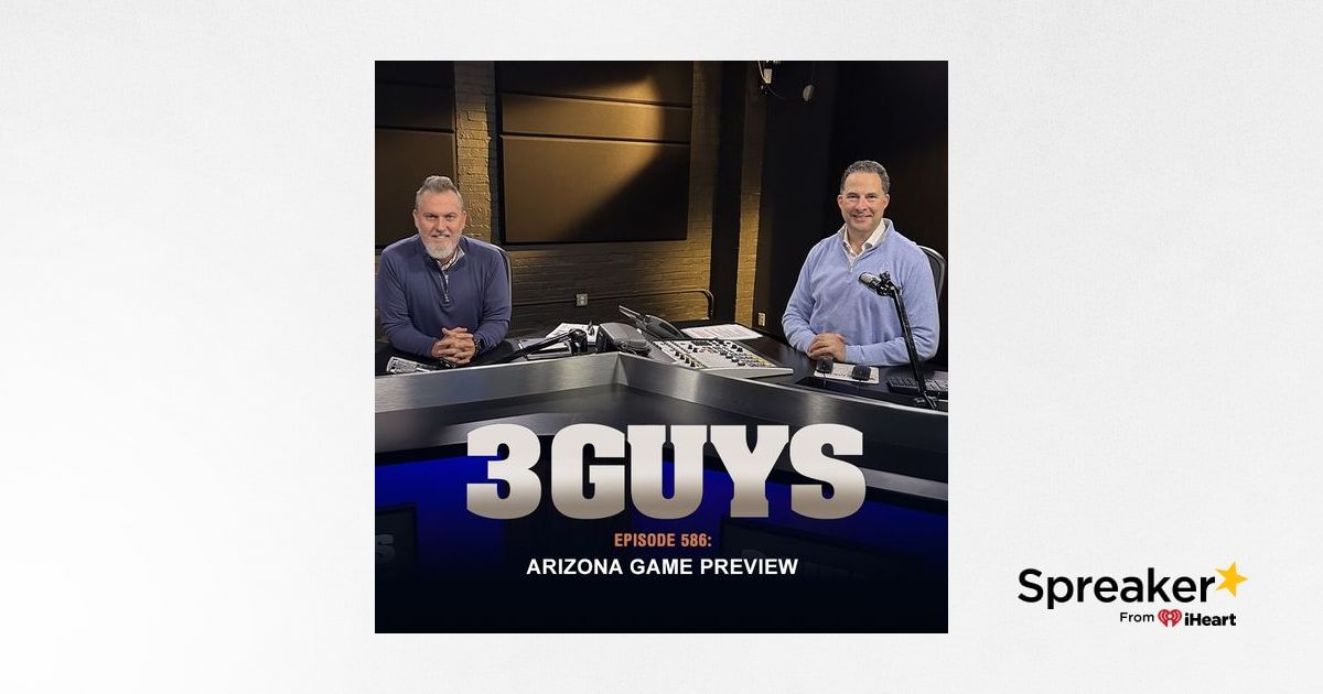 3 Guys Before The Game - Arizona Game Preview (Episode 586)