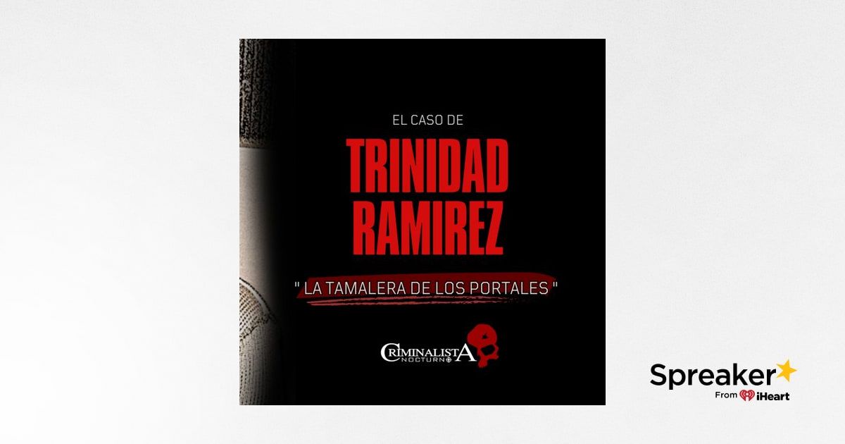 El caso de María Trinidad Ramírez - La tamalera de los portales