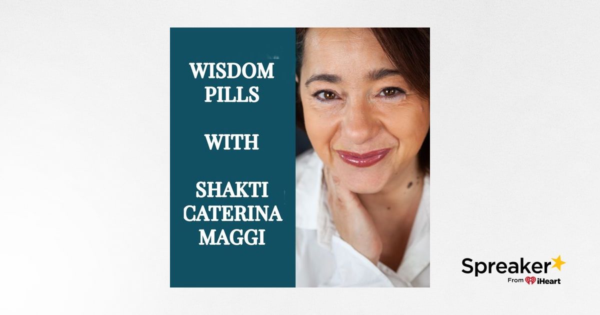 Wisdom Pills - Non duality in a nutshell with Shakti Caterina Maggi