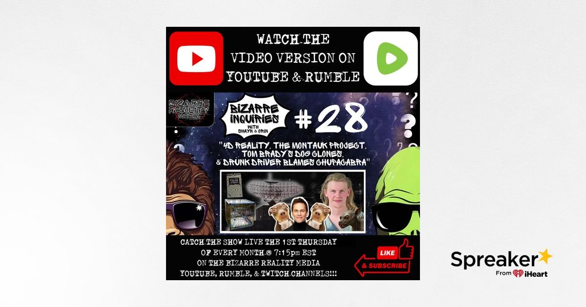 Bizarre Inquiries #28 "4D Reality, The Montauk Project, Tom Brady's Dog Clones, & Drunk Driver ...