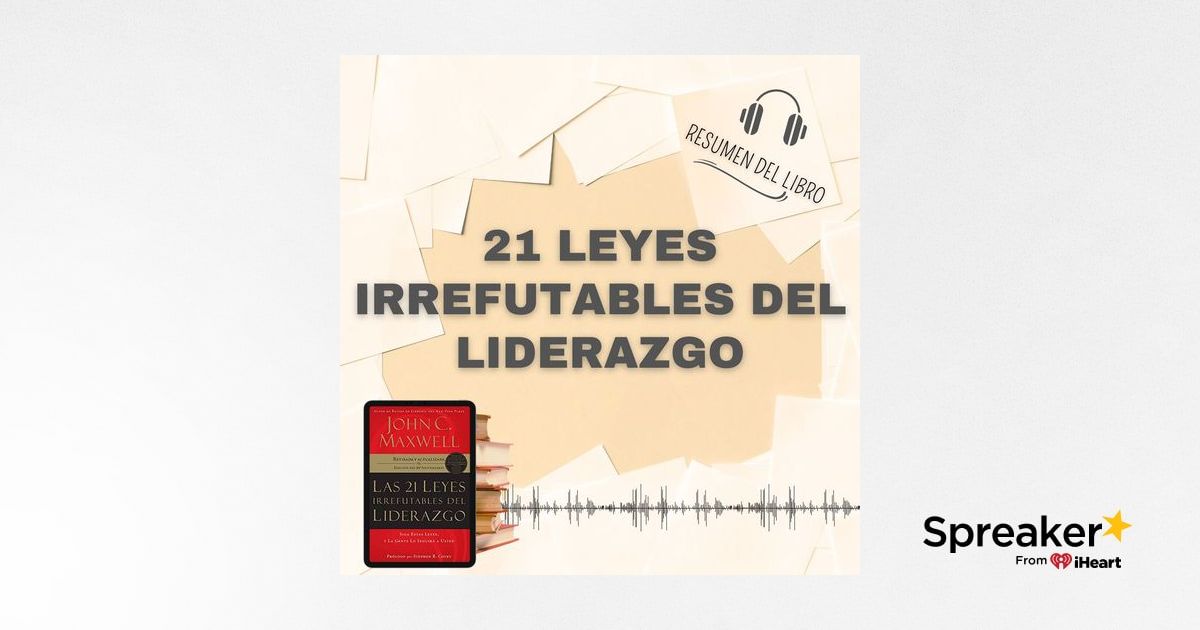 7 Secretos del Libro 21 LEYES IRREFUTABLES DEL LIDERAZGO 📗 Resumen del Libro - Ideas Clave de ...