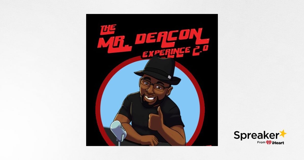 The Mr. Deacon Experience 2.0