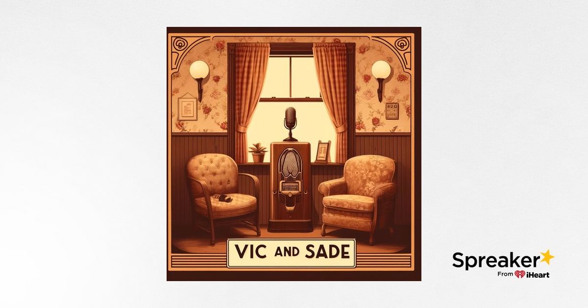 UNCLE FLETCHER WANTS an episode of Vic and Sade