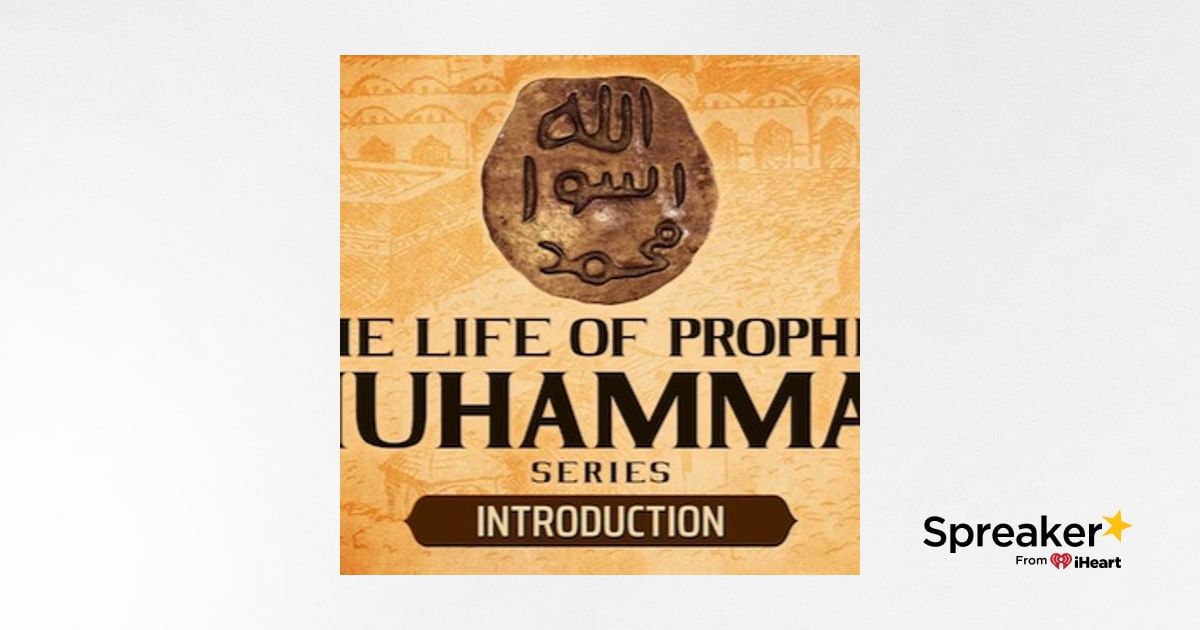 Introduction Ep 1 The Life Of Prophet Muhammad ﷺ Series