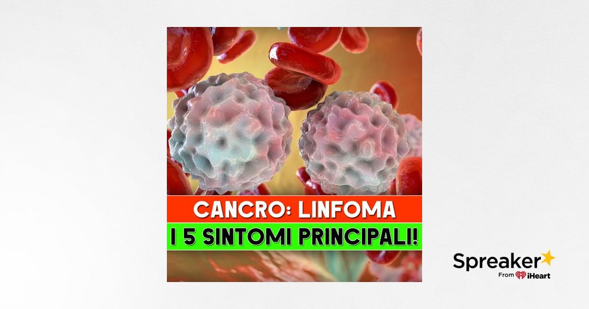 Cancro, Linfoma: I 5 Sintomi Principali!