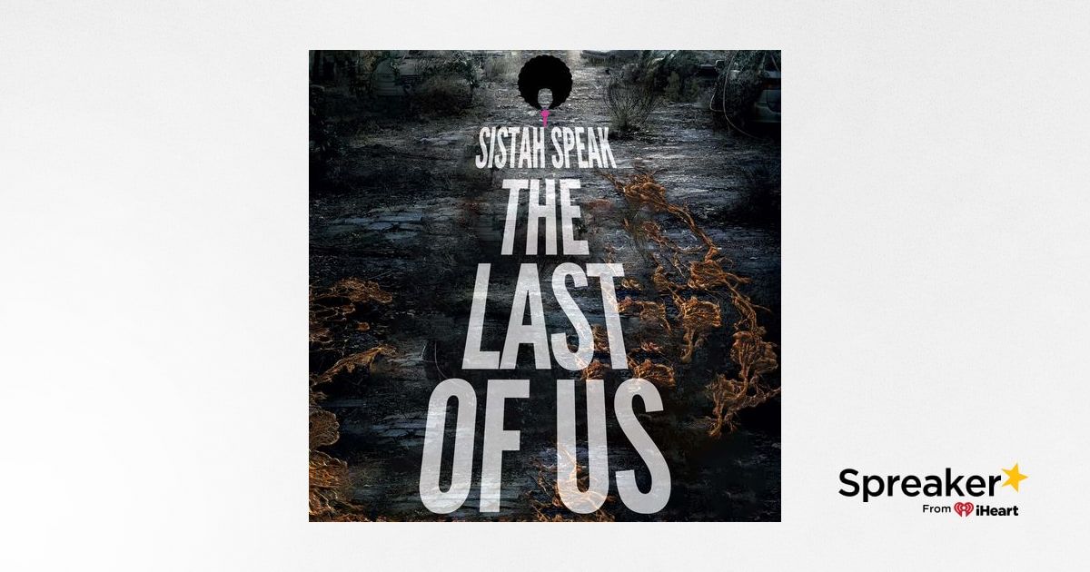 Sistah Speak: The Last of Us
