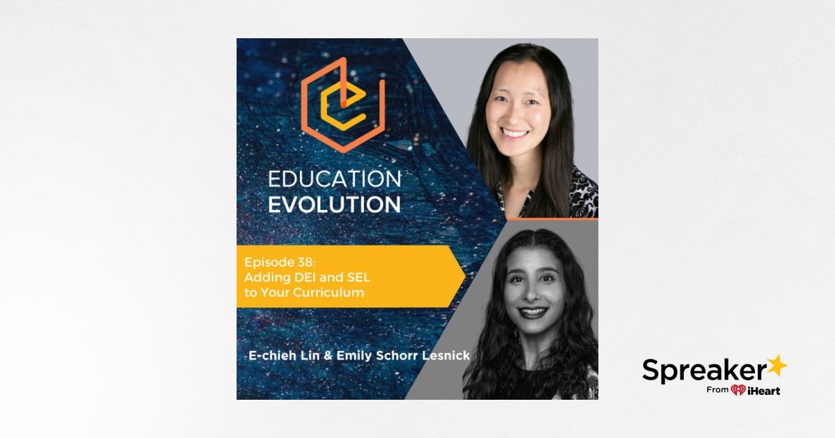 38. Adding DEI and SEL to Your Curriculum with E-chieh Lin and Emily ...