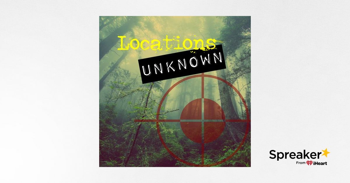 Locations Unknown