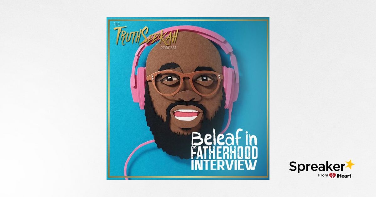 Beleaf In Fatherhood Interview | Faith, Family & Foundation
