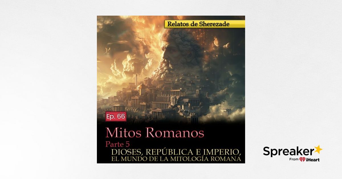 Ep. 66 Mitos Romanos, Parte 5 · DIOSES, REPÚBLICA E IMPERIO, el mundo ...