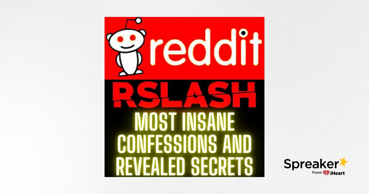 Most Insane Confessions And Revealed Secrets On Reddit 2 Hour Compilation