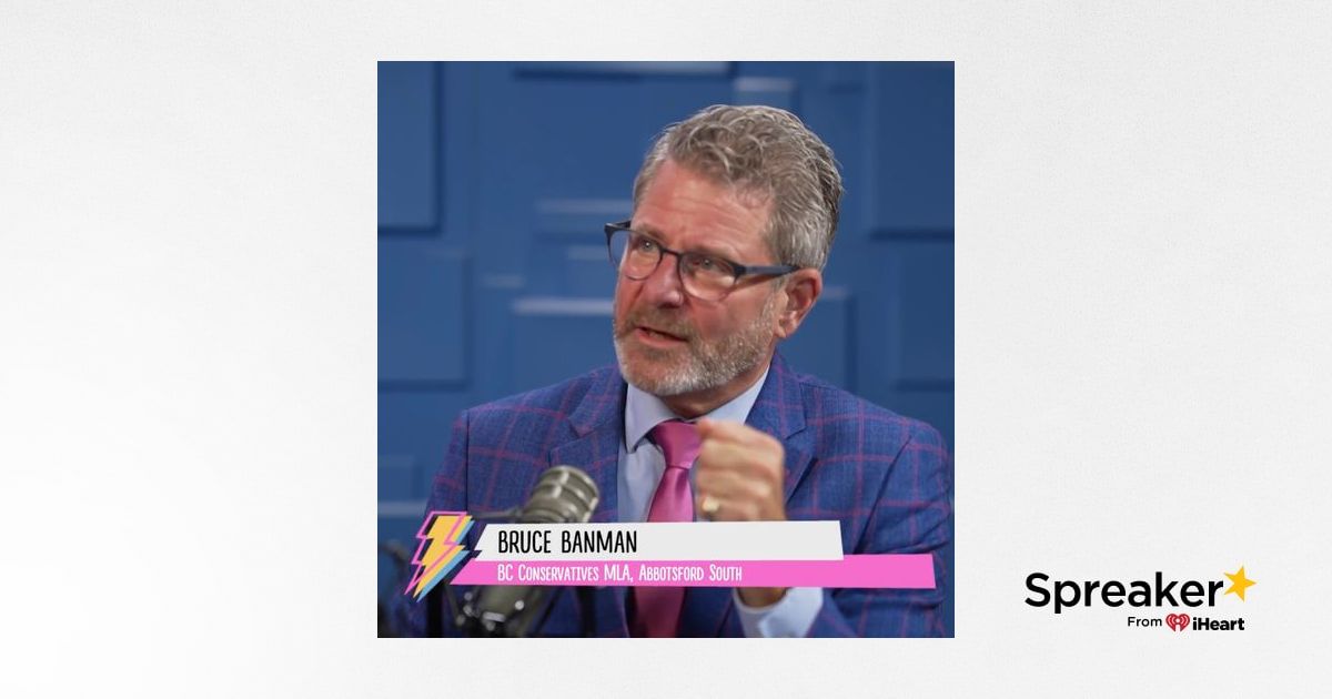 MLA Bruce Banman: Are the BC Conservatives "fringe" or a "political ...