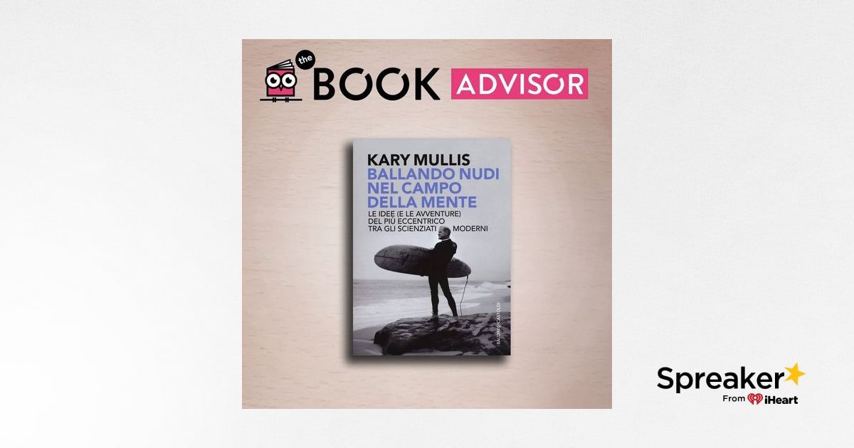 "Ballando nudi nel campo della mente" di Kary Mullis: le avventure del ...