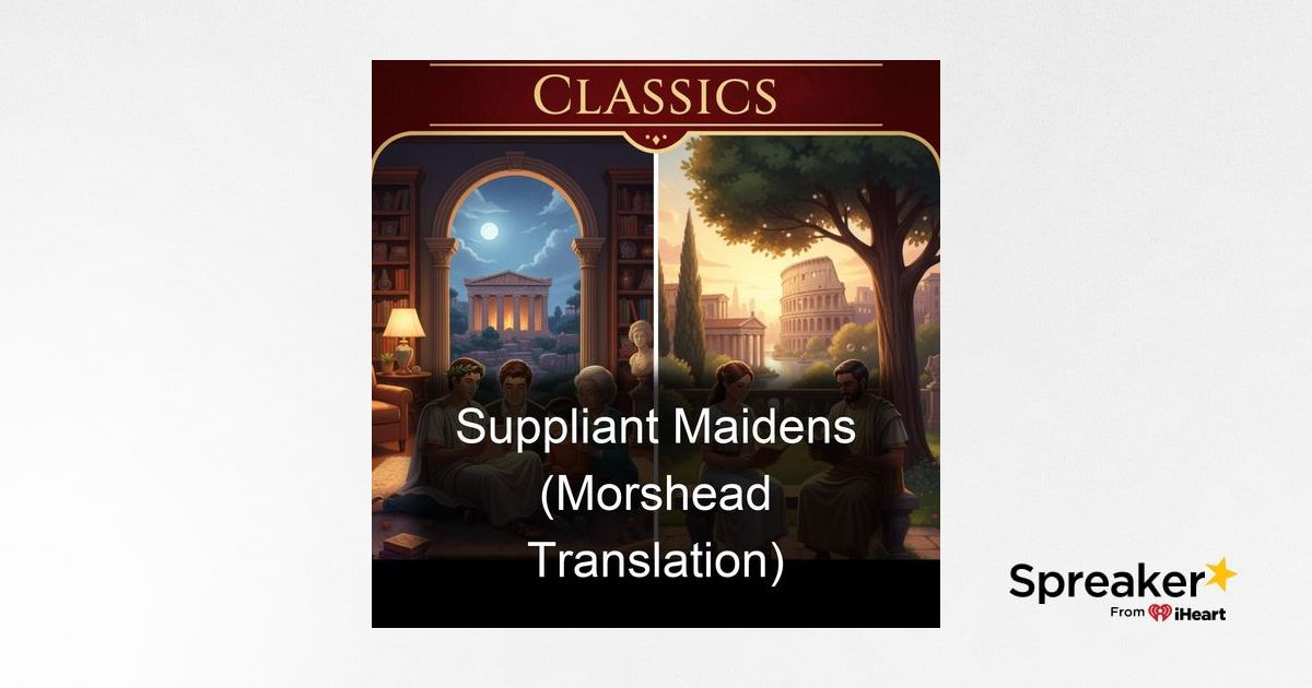 Suppliant Maidens (Morshead Translation)