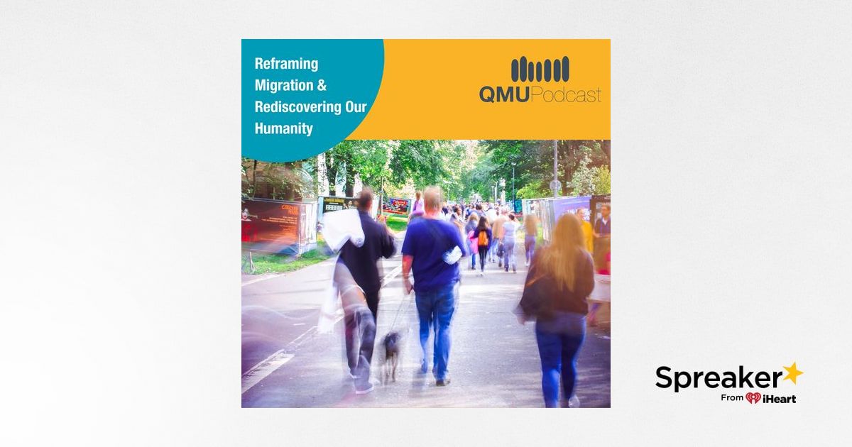 Reframing Migration & Rediscovering Our Humanity Reframing Migration & Rediscovering Our Humanity