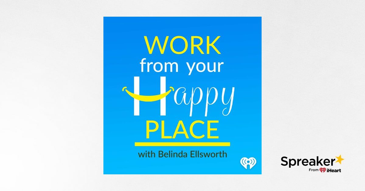 Work From Your Happy Place with Belinda Ellsworth