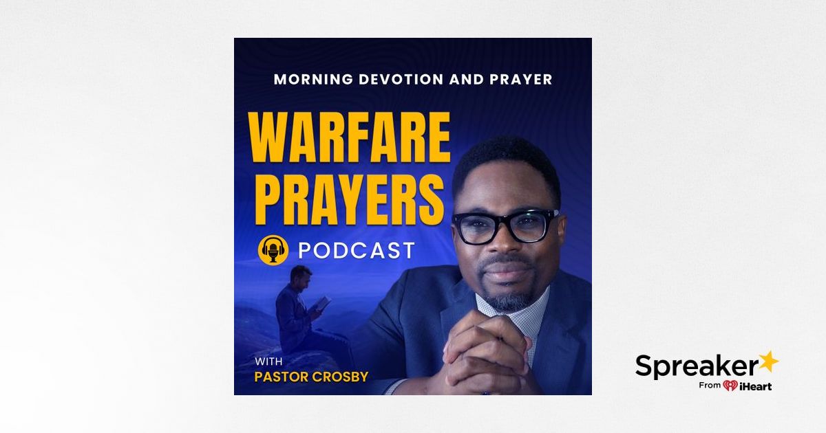 Warfare Prayers Podcast : Daily Prayer, Devotionals, Deliverance, Daily ...