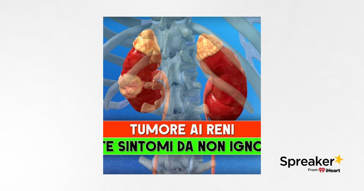 Tumore ai Reni: I Sette Sintomi Da Non Ignorare!