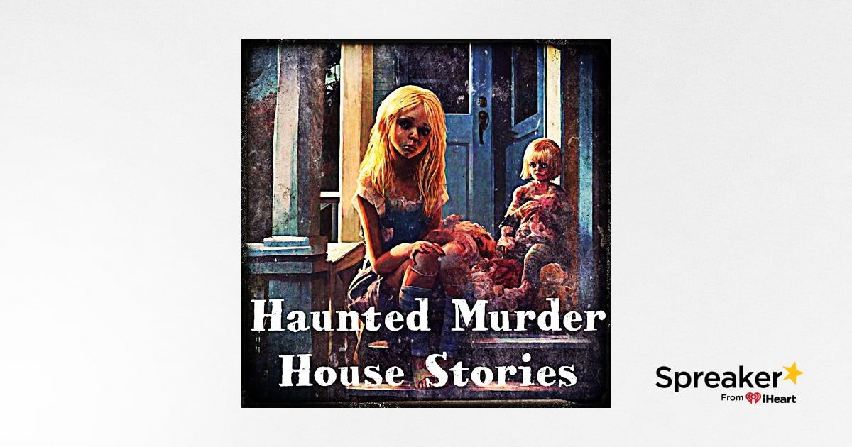 Haunted Murder House Stories