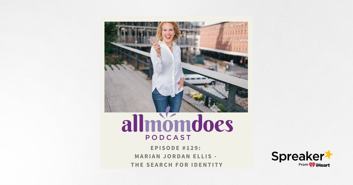 allmomdoes Podcast #129: Marian Jordan Ellis - The Search for Identity