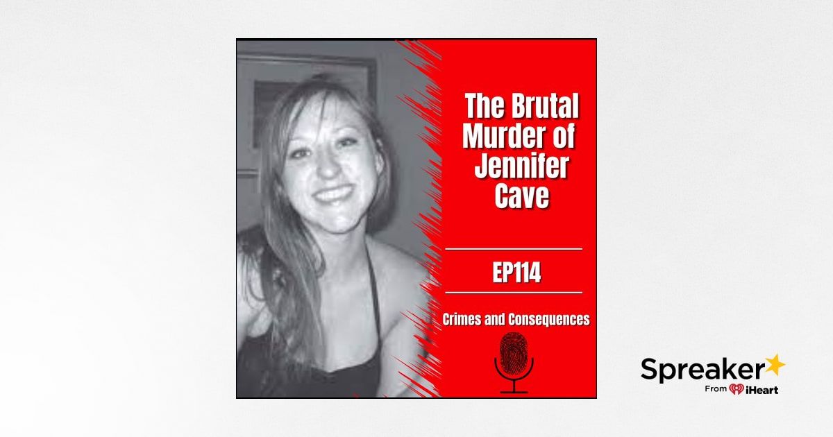 EP114: The Brutal Murder of Jennifer Cave