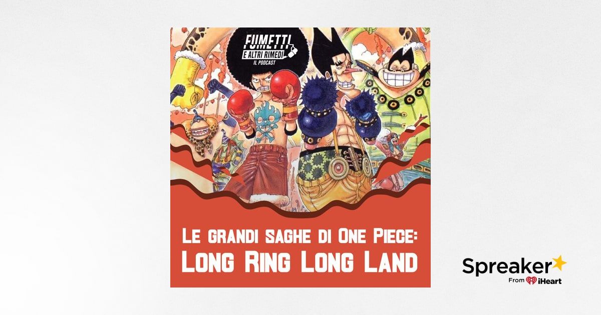 Le grandi saghe di One Piece: Long Ring Long Land