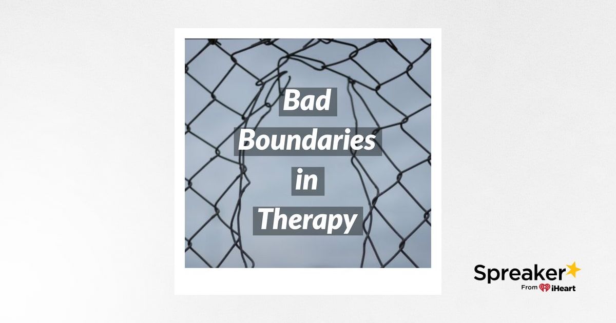 Bad Boundaries in Therapy