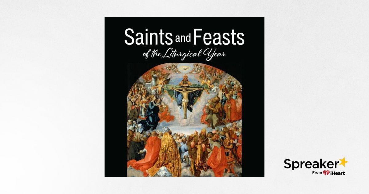Catholic Saints & Feasts of the Liturgical Year