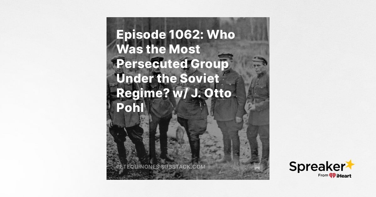 Episode 1062: Who Was the Most Persecuted Group Under the Soviet Regime ...