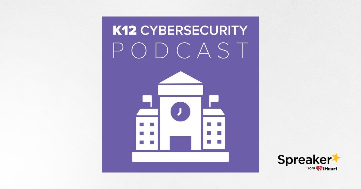 K12 Cybersecurity Podcast