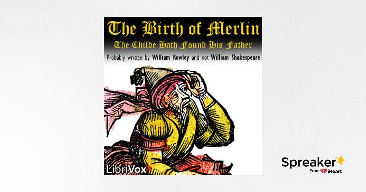 William Shakespeare and William Rowley - Birth of Merlin: The Childe ...