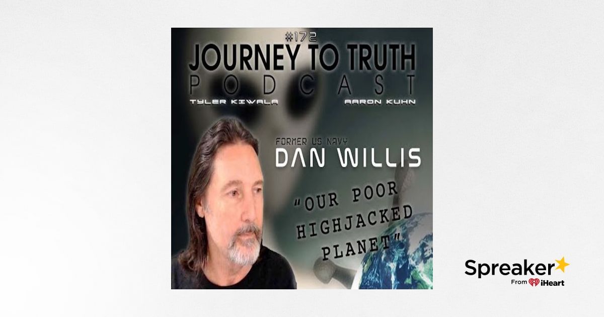 EP 172 - Former US Navy Dan Willis - "Our Poor Hijacked Planet"