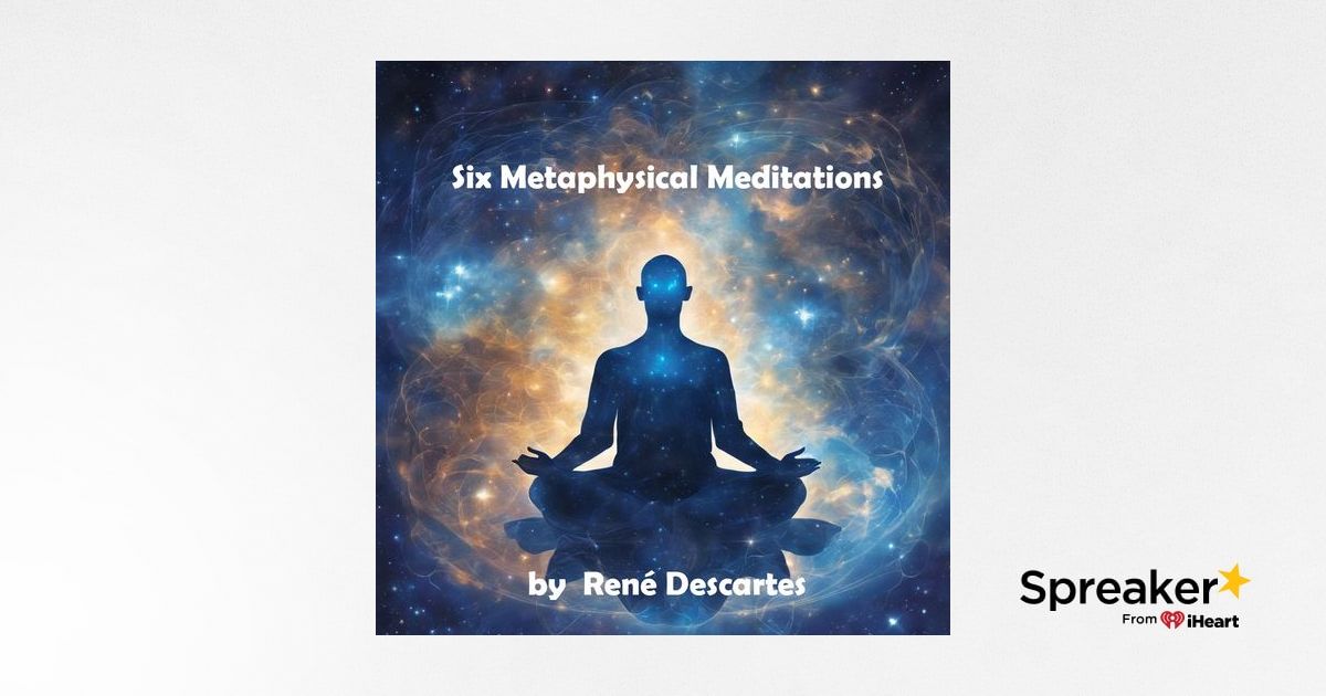 Six Metaphysical Meditations by René Descartes
