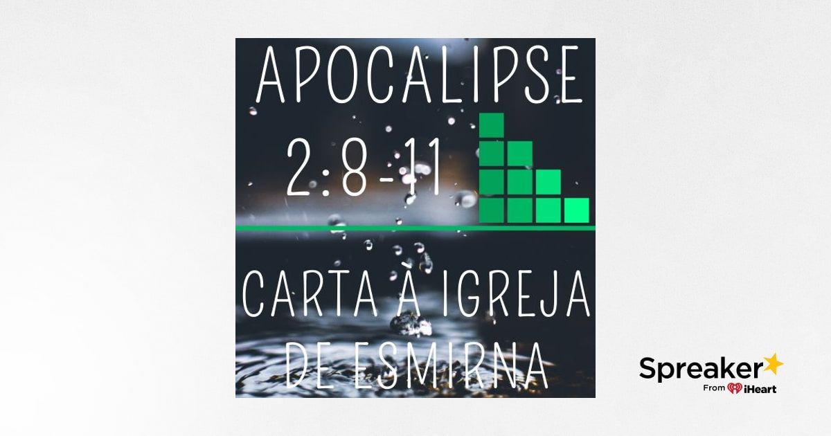 02. CARTA À IGREJA EM ESMIRNA (Apocalipse 2:8-11) 02. CARTA À IGREJA EM ESMIRNA (Apocalipse 2:8-11)