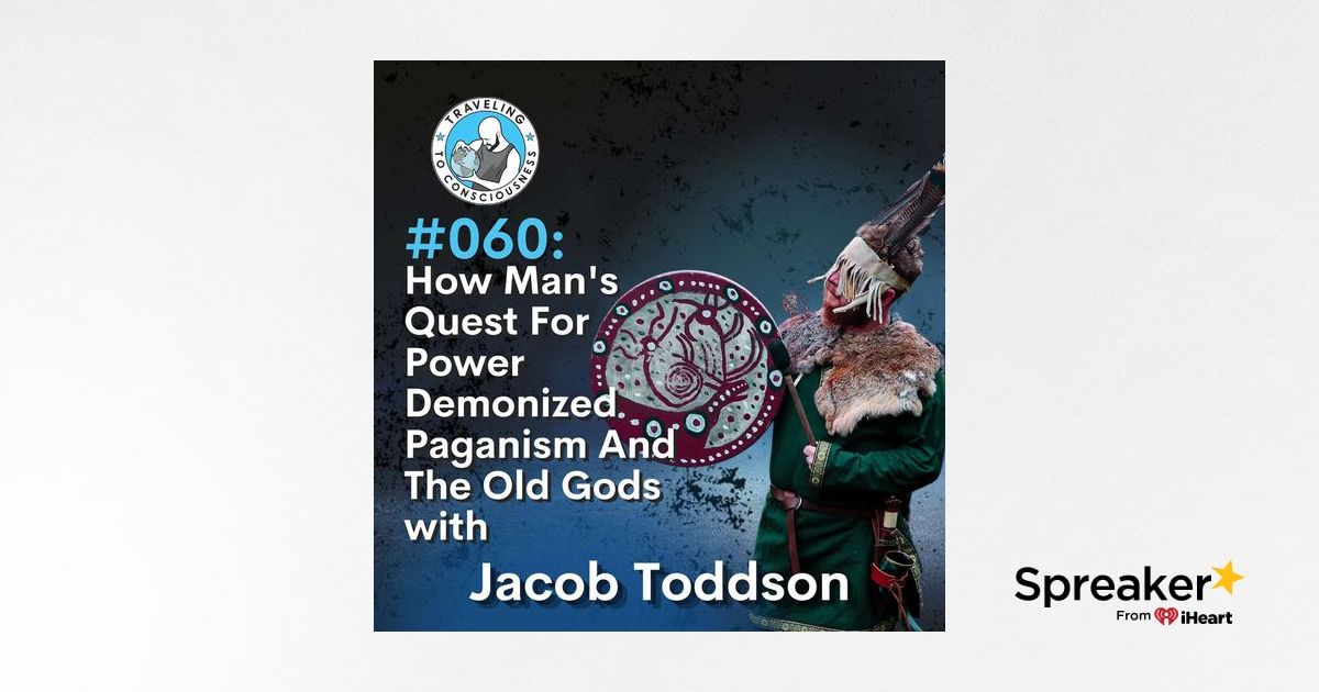 Odyssey #060: The Wisdom Of Odin, Jacob Toddson - Man's Quest For Power ...