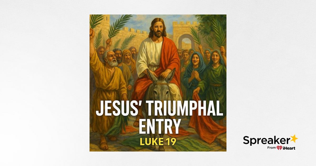 Jesus' Triumphal Entry: A Bold Challenge to Corrupt Power - Luke 19, Part 2
