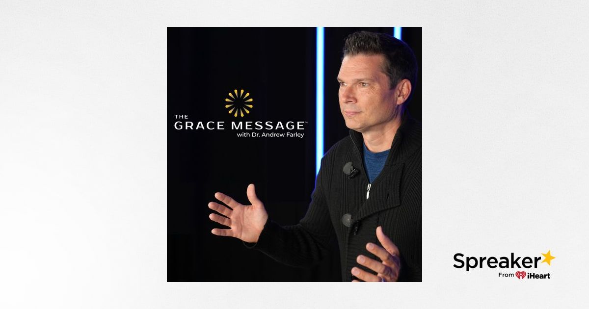 04.11.2025 - The Grace Message with Dr. Andrew Farley