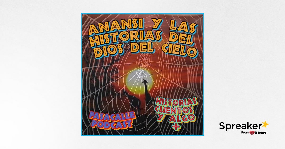 18 - Leyendas Africanas - Anansi y las historias del Dios del Cielo