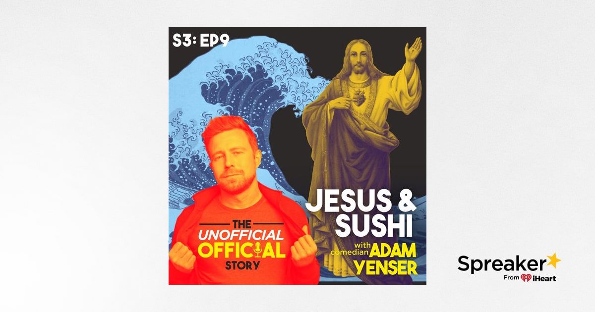 S3E9 Jesus and Sushi with Adam Yenser