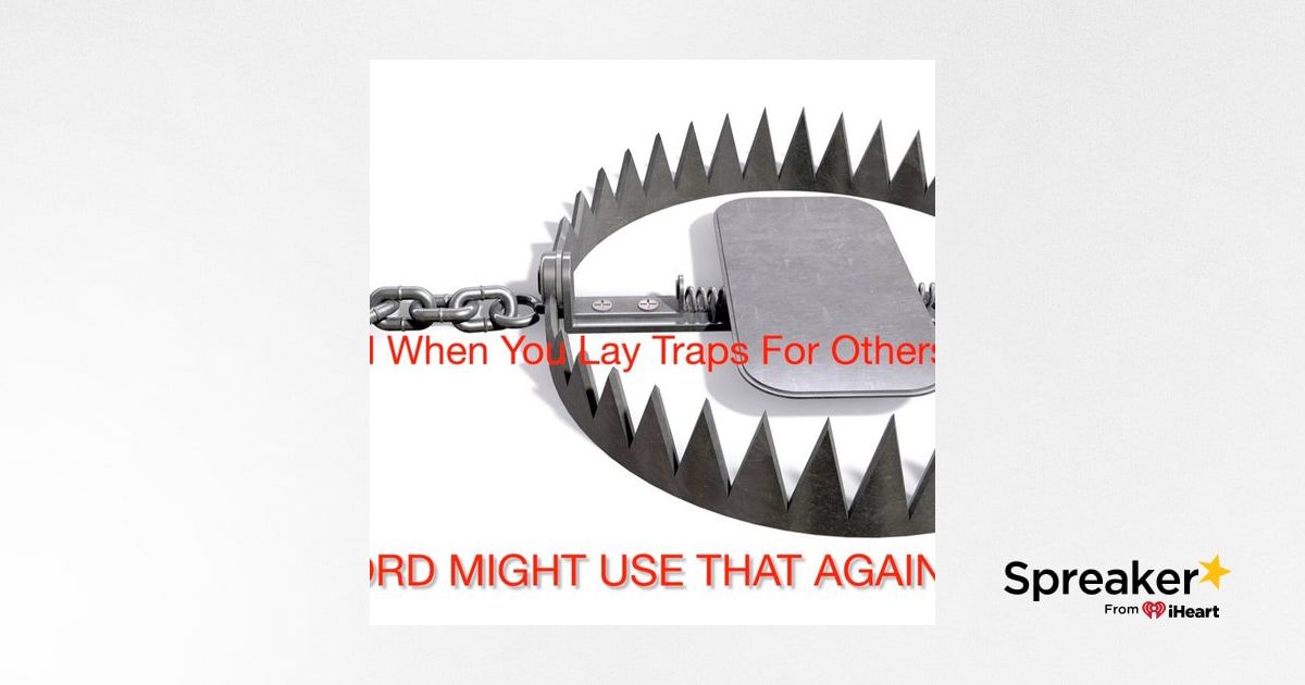 Be Careful When You Lay Traps For Others Because The LORD Might Use ...