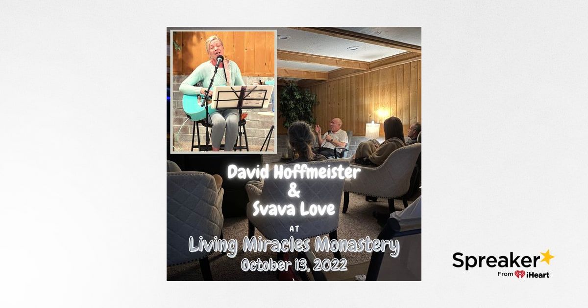Live Music and Talk at Living Miracles Monastery with David Hoffmeister ...